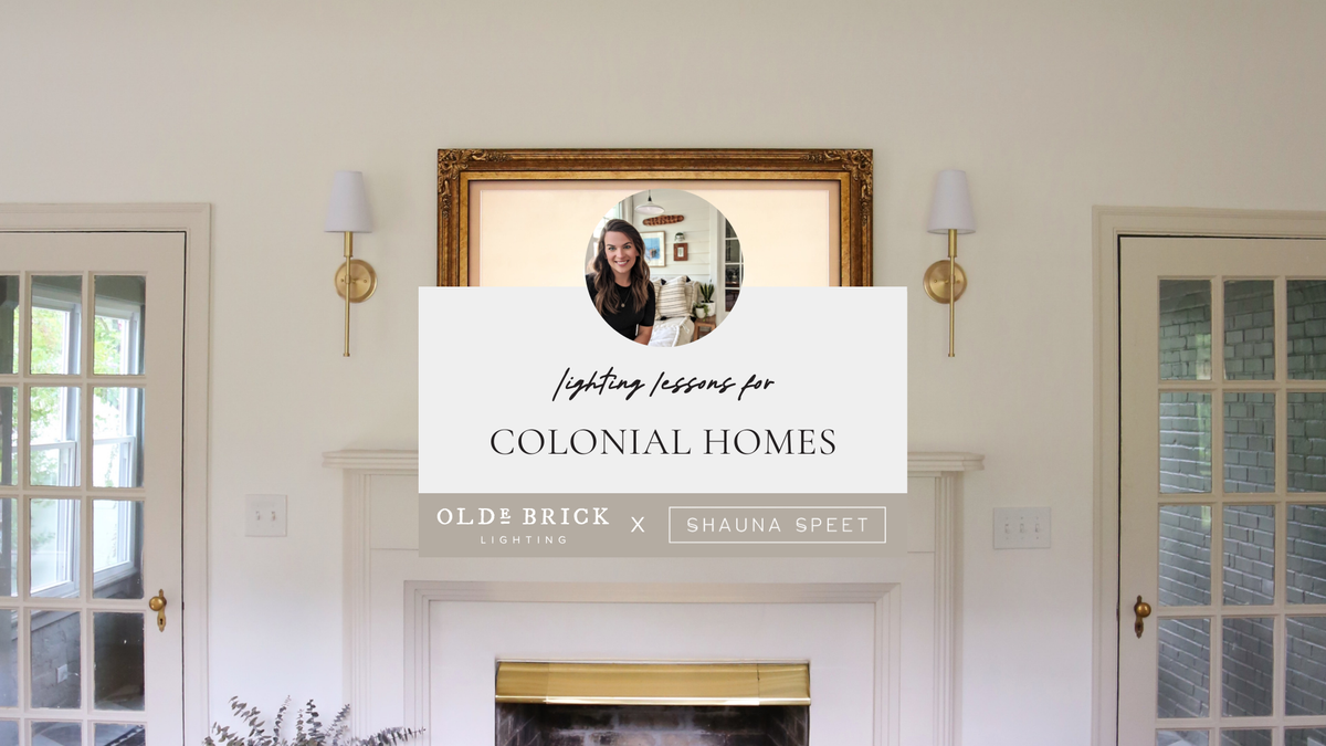 Lighting Lessons: How to Choose Lighting for Your Colonial Home – Olde ...